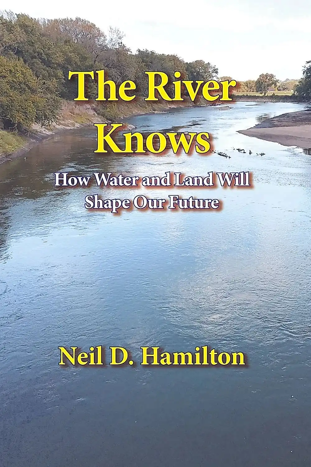 The River Knows: How Water and Land Will Shape Our Future - Bleeding ...